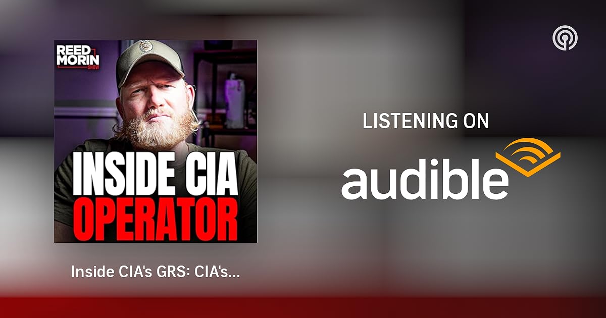 Inside CIA's GRS: CIA's Elite Special Forces Team | Ben Wallick | Reed Morin Show | Podcasts on ...
